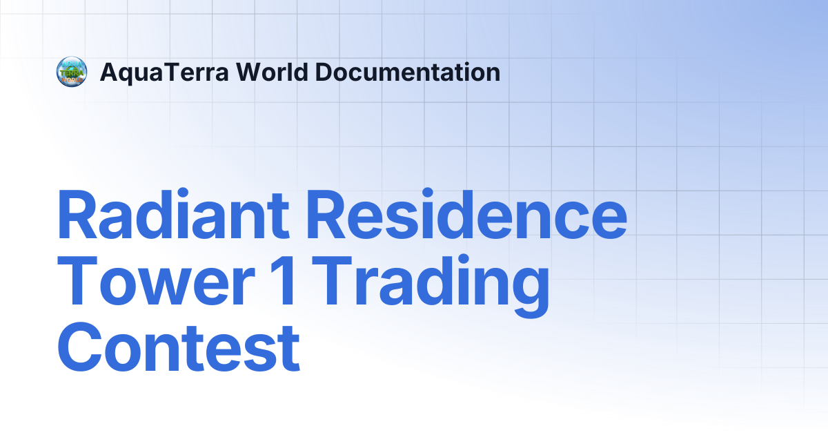 Radiant Residence Tower 1 Trading Contest | AquaTerra World Documentation